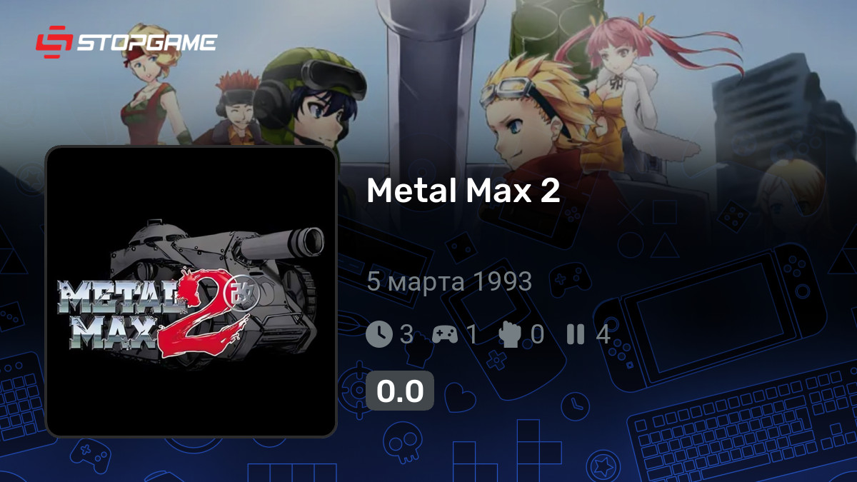 Metal Max 2 — обзоры и отзывы, описание, дата выхода, официальный сайт ...