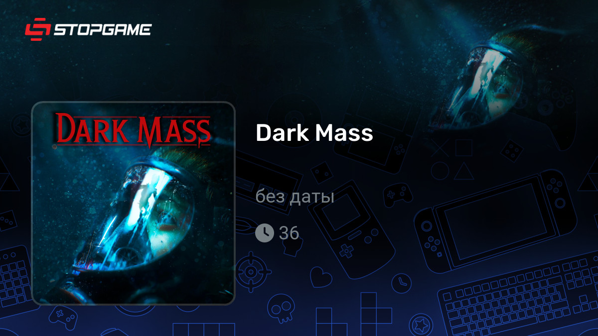 Dark Mass — обзоры и отзывы, описание, дата выхода, официальный сайт ...