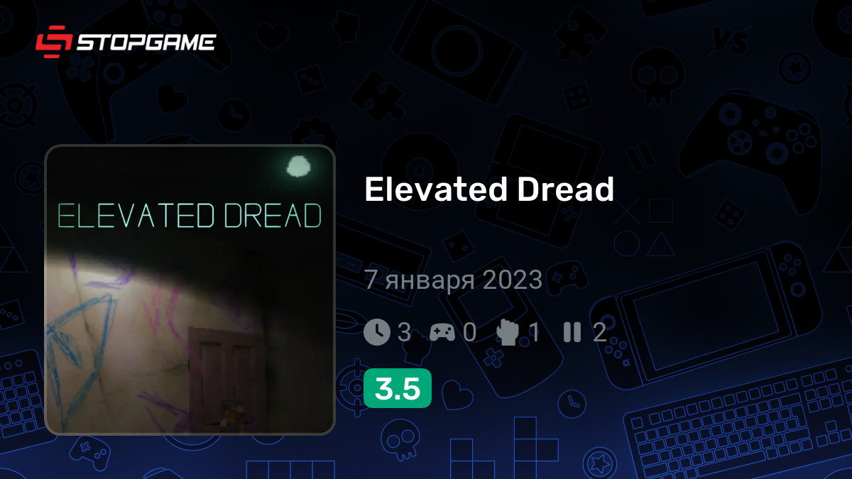 Elevated Dread — обзоры и отзывы, описание, дата выхода, официальный ...