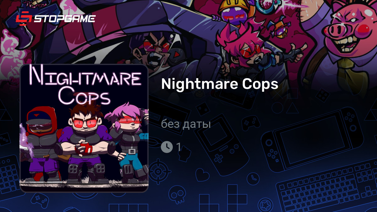 Nightmare Cops — обзоры и отзывы, описание, дата выхода, официальный ...