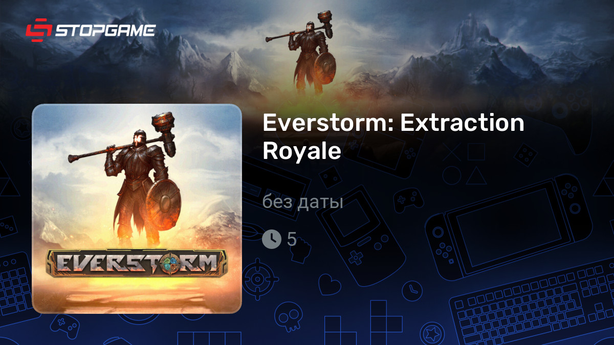 Everstorm: Extraction Royale — обзоры и отзывы, описание, дата выхода ...