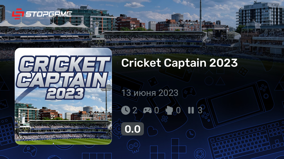 Cricket Captain 2023 — обзоры и отзывы, описание, дата выхода ...