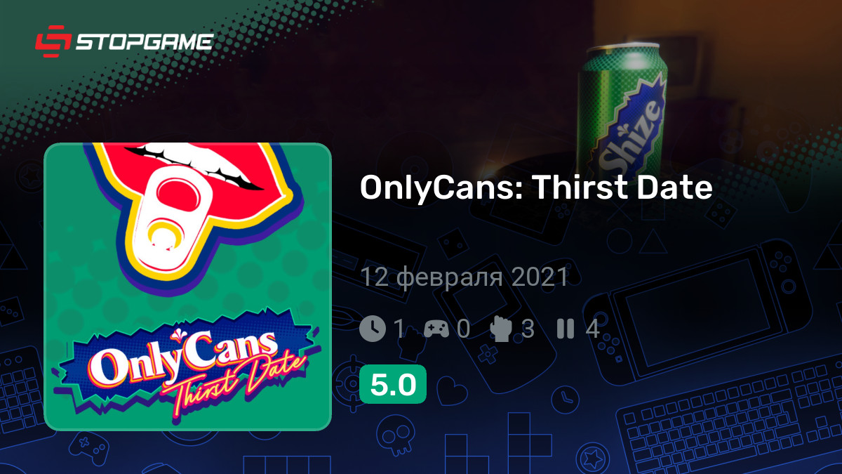 OnlyCans: Thirst Date — обзоры и отзывы, описание, дата выхода, официальный сайт игры, системные ...