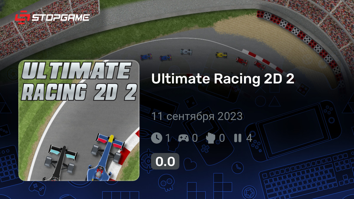 Ultimate Racing 2D 2 — обзоры и отзывы, описание, дата выхода ...