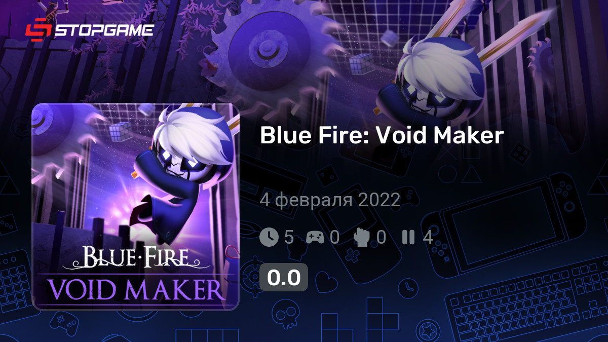 Blue Fire: Void Maker — обзоры и отзывы, описание, дата выхода, официальный сайт игры, системные ...