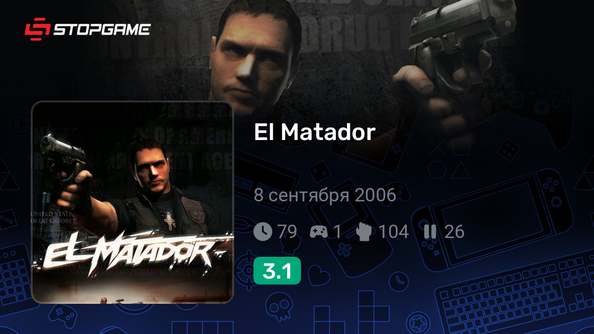 El Matador — обзоры и отзывы, описание, дата выхода, официальный сайт ...