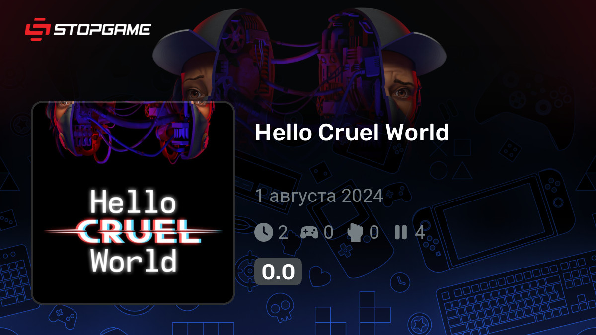 Hello Cruel World — обзоры и отзывы, описание, дата выхода, официальный сайт игры, системные ...