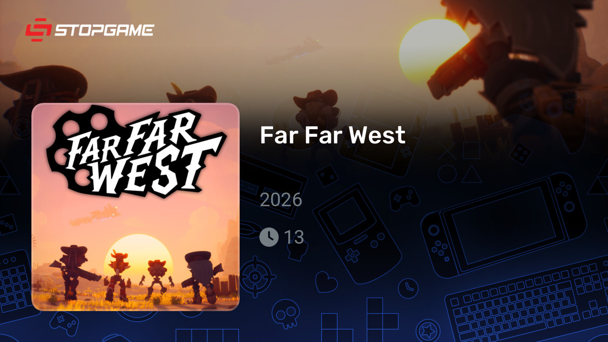 Far Far West — обзоры и отзывы, описание, дата выхода, официальный сайт ...