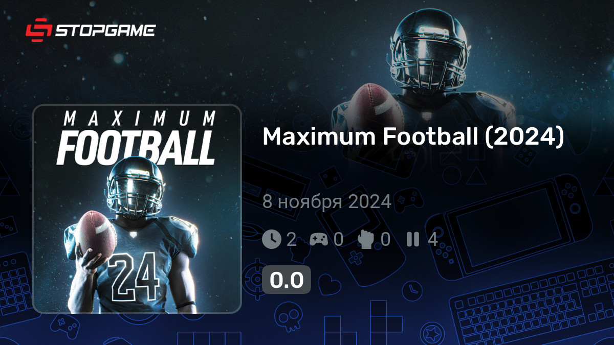 Maximum Football (2024) — обзоры и отзывы, описание, дата выхода, официальный сайт игры ...