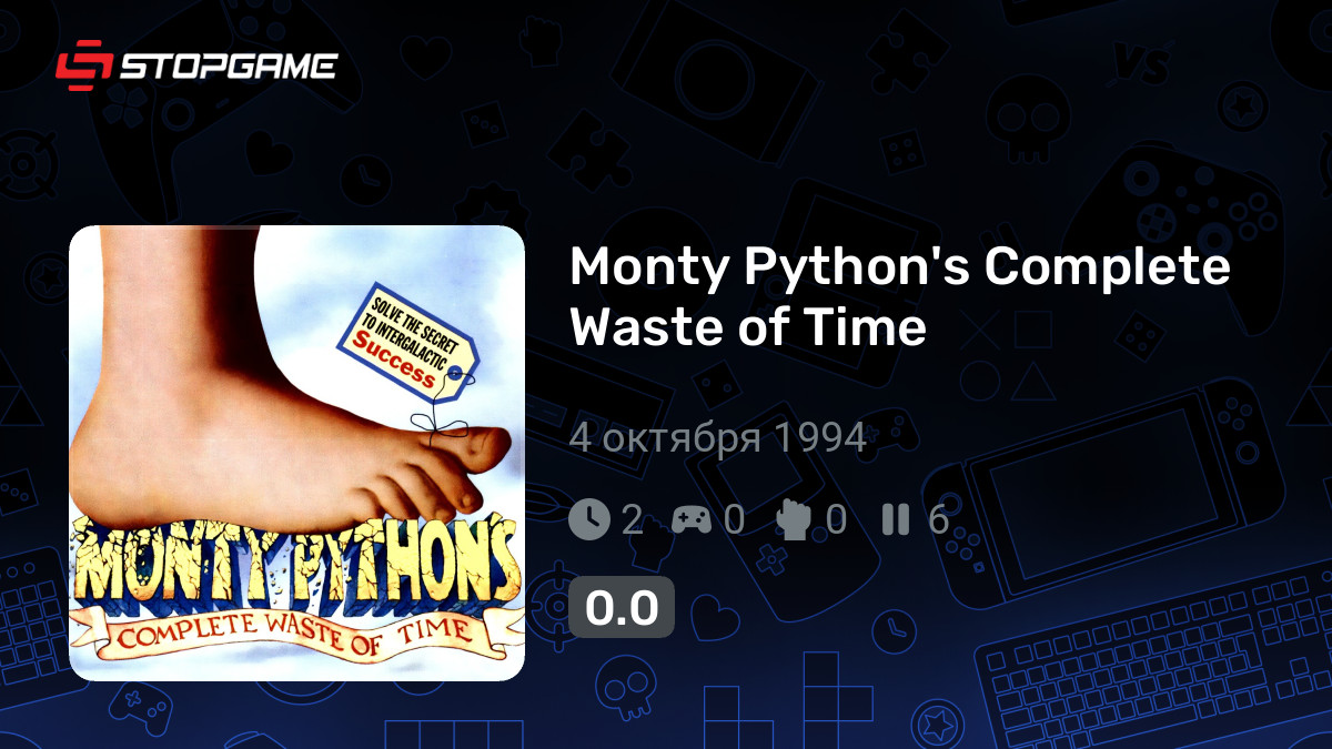 Monty Python's Complete Waste of Time — обзоры и отзывы, описание, дата ...