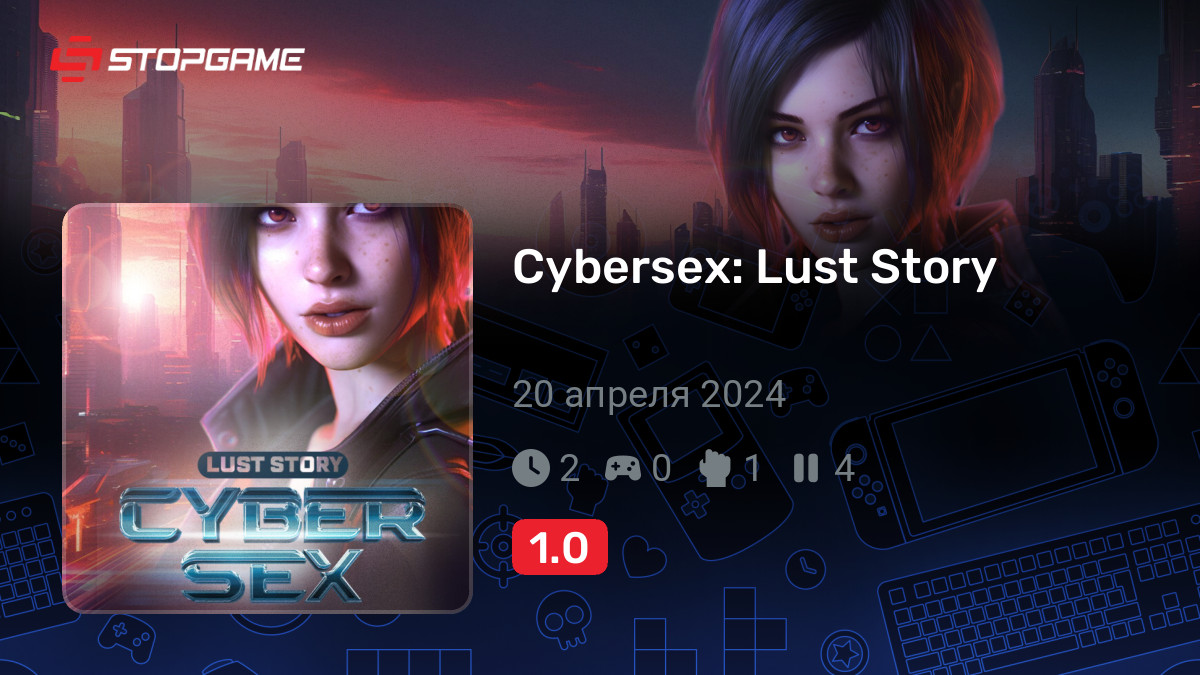 Cybersex: Lust Story — обзоры и отзывы, описание, дата выхода, официальный сайт игры, системные ...