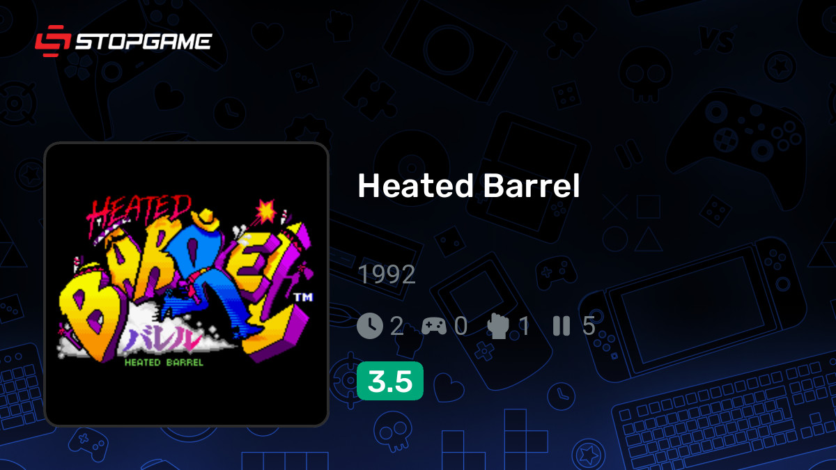Подборки с игрой Heated Barrel | StopGame