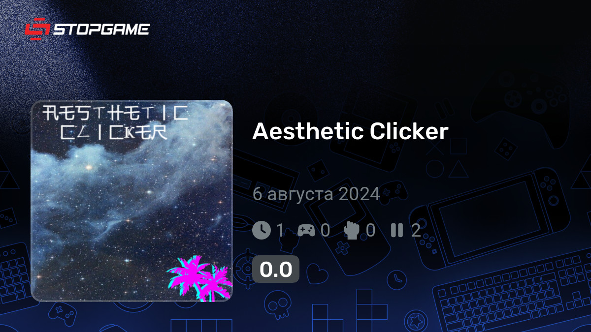 Aesthetic Clicker — обзоры и отзывы, описание, дата выхода, официальный ...