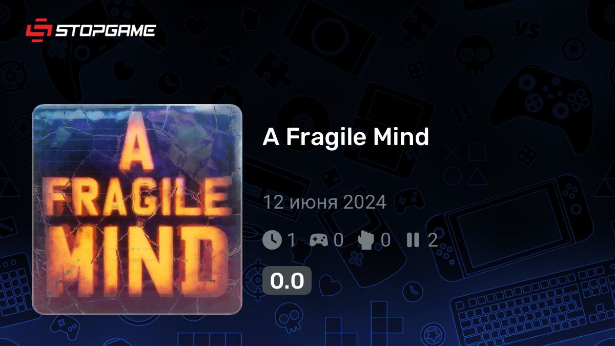 A Fragile Mind — обзоры и отзывы, описание, дата выхода, официальный ...