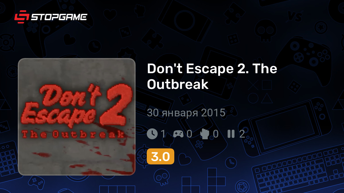 Don't Escape 2. The Outbreak — обзоры и отзывы, описание, дата выхода, официальный сайт игры ...