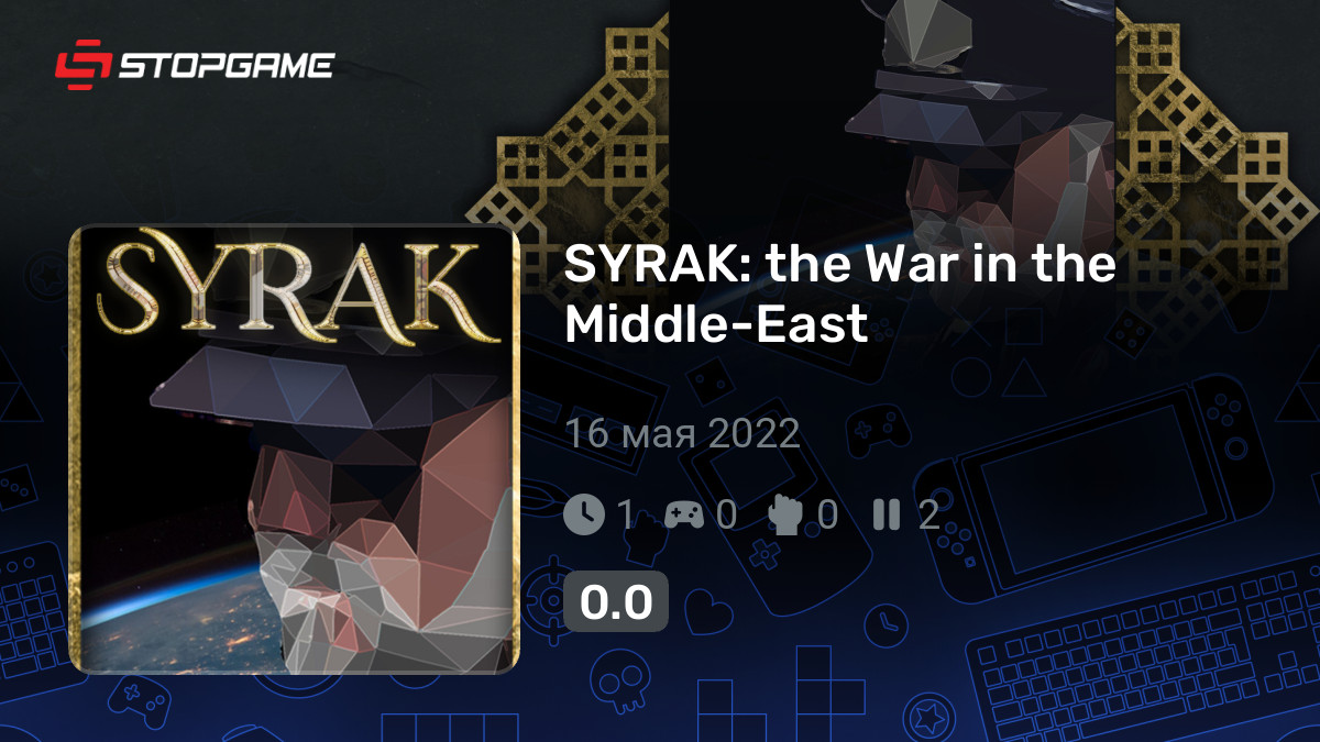SYRAK: the War in the Middle-East — обзоры и отзывы, описание, дата ...