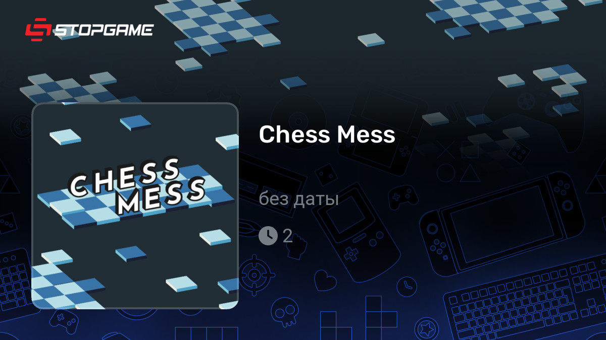 Chess Mess — обзоры и отзывы, описание, дата выхода, официальный сайт ...