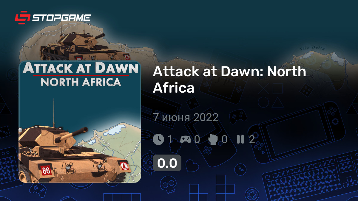 Подборки с игрой Attack at Dawn: North Africa | StopGame