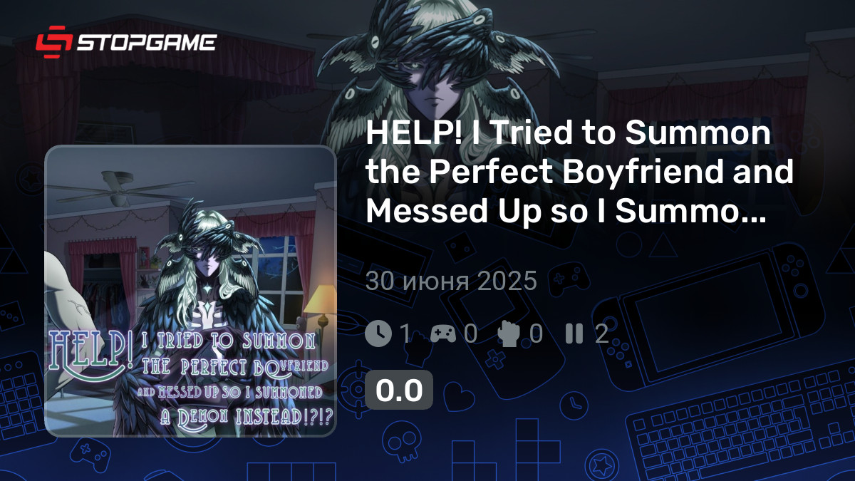 HELP! I Tried to Summon the Perfect Boyfriend and Messed Up so I Summoned a Demon Instead ...