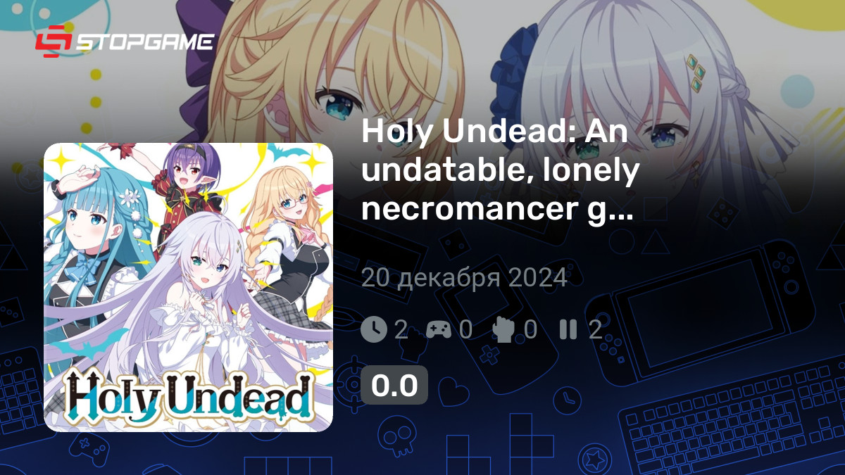 Holy Undead: An undatable, lonely necromancer gets reincarnated as a ...