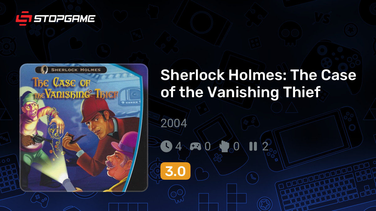 Sherlock Holmes: The Case of the Vanishing Thief — обзоры и отзывы, описание, дата выхода ...