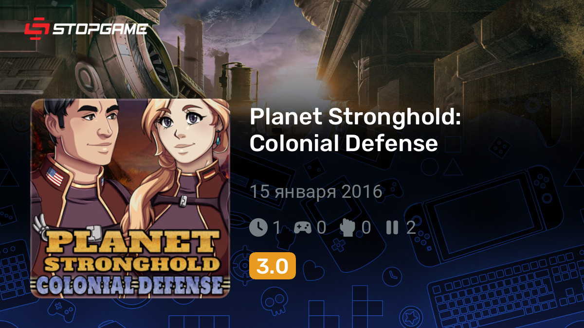 Planet Stronghold: Colonial Defense — обзоры и отзывы, описание, дата ...