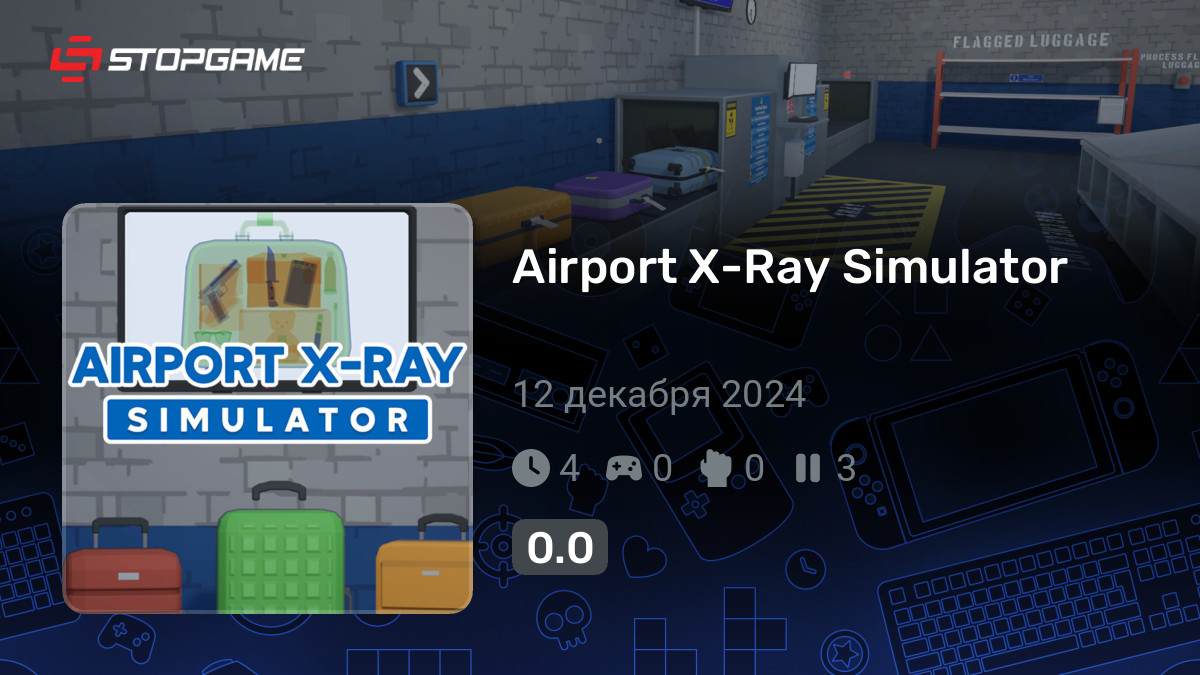 Airport X-Ray Simulator — обзоры и отзывы, описание, дата выхода ...