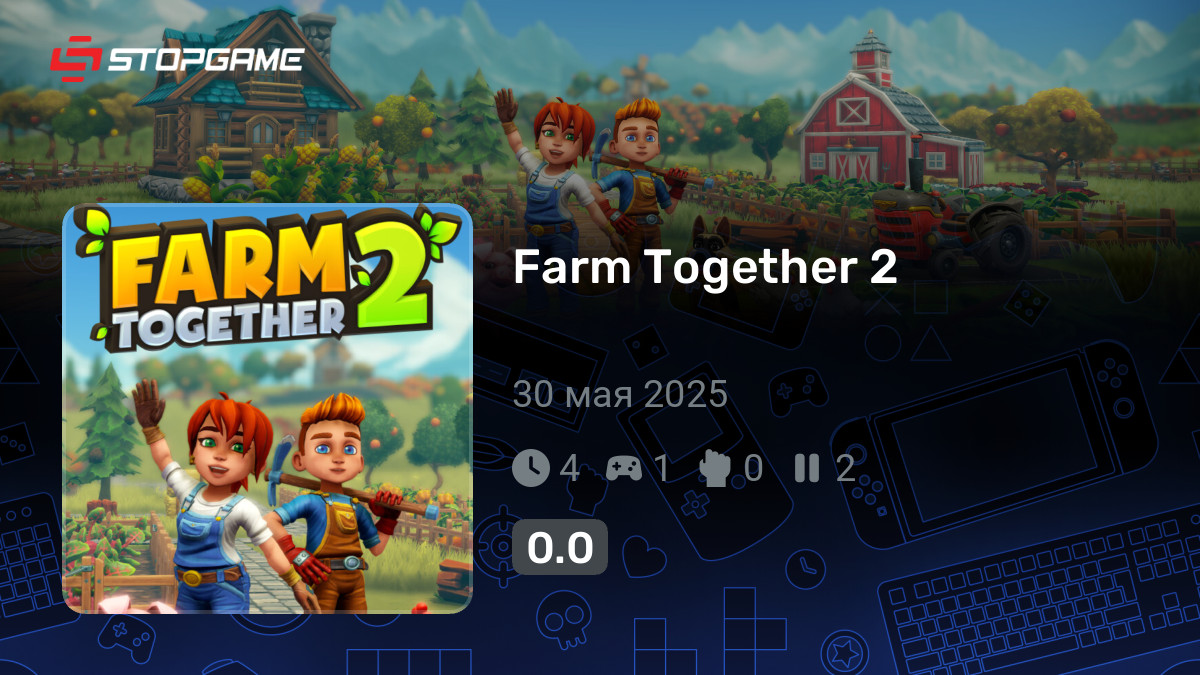 Подборки с игрой Farm Together 2 | StopGame
