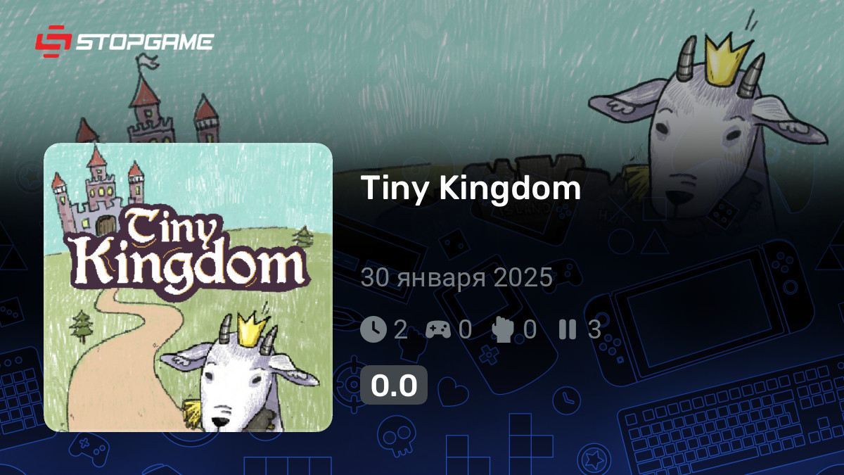 Tiny Kingdom — обзоры и отзывы, описание, дата выхода, официальный сайт игры, системные ...