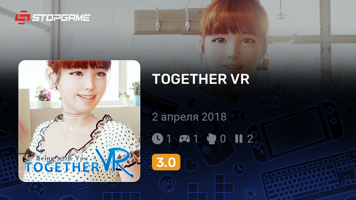 TOGETHER VR — обзоры и отзывы, описание, дата выхода, официальный сайт ...