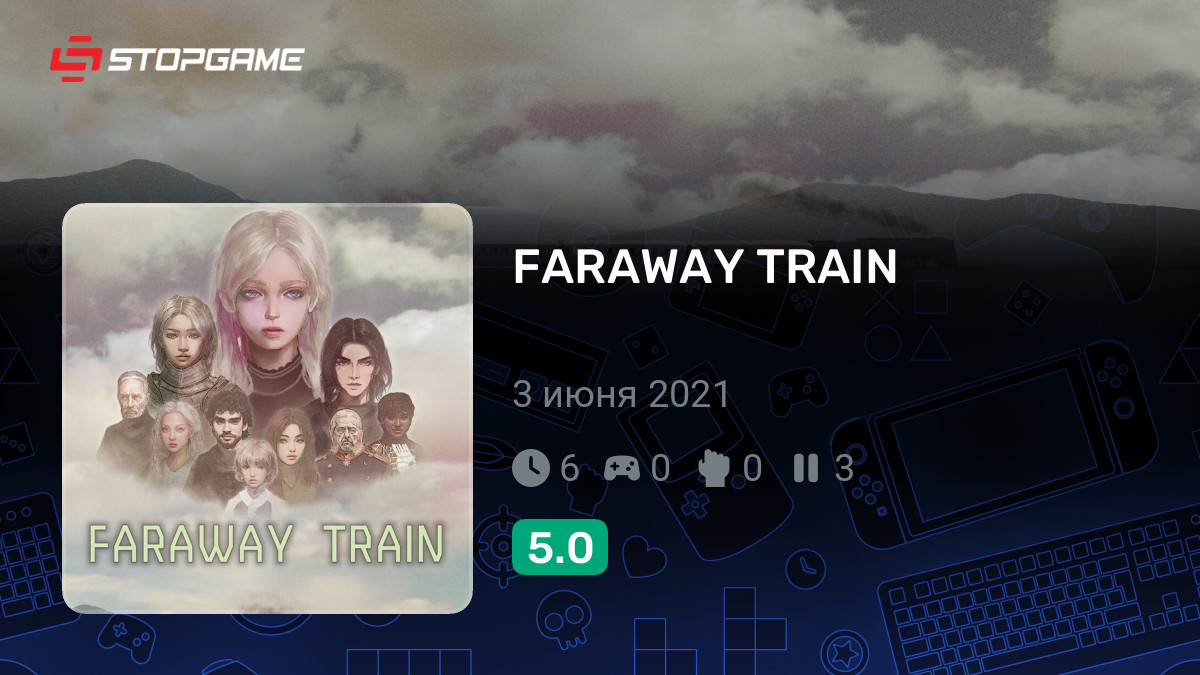 FARAWAY TRAIN — обзоры и отзывы, описание, дата выхода, официальный сайт игры, системные ...