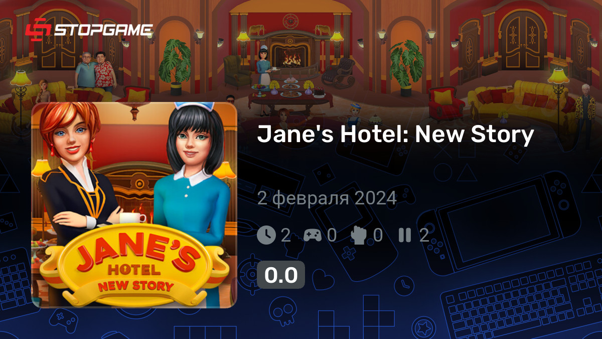 Подборки с игрой Jane's Hotel: New Story | StopGame