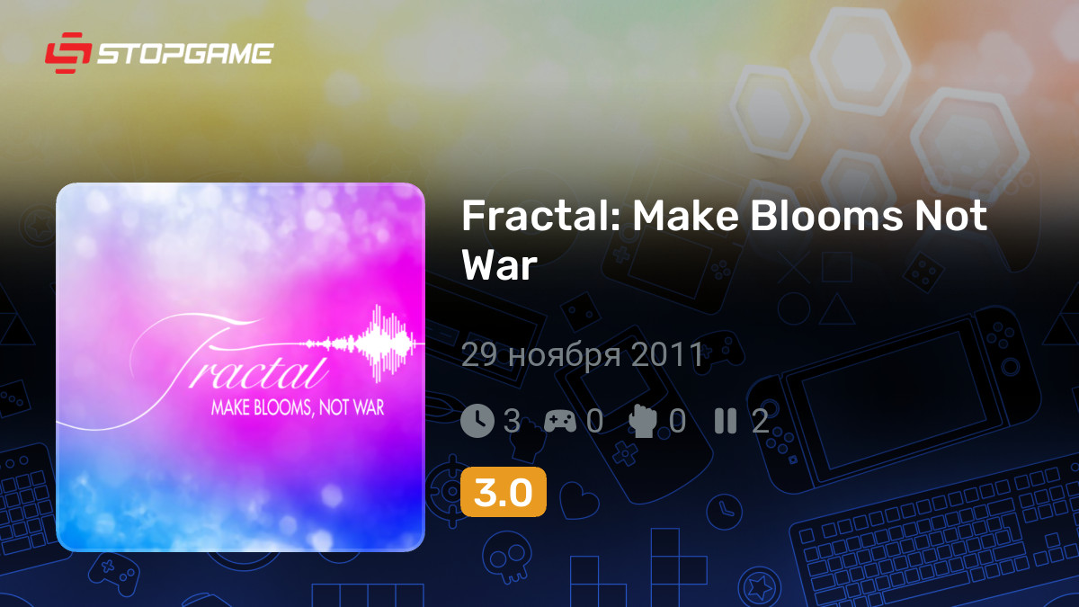 Fractal: Make Blooms Not War — обзоры и отзывы, описание, дата выхода ...