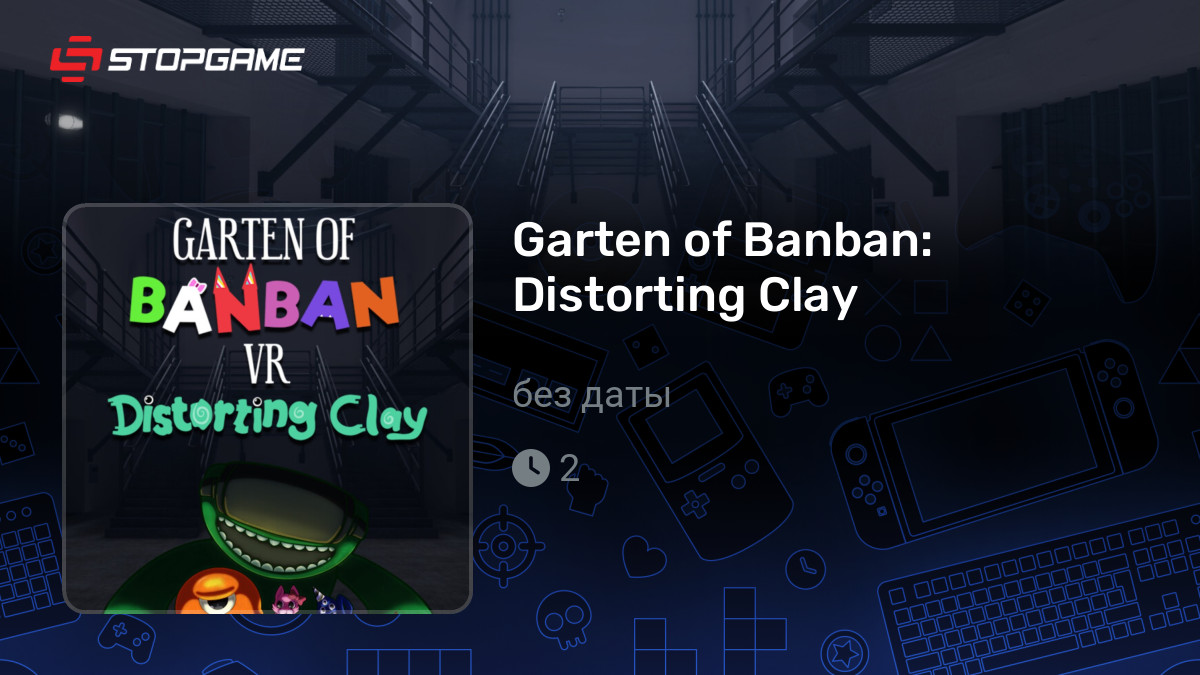 Garten of Banban: Distorting Clay — обзоры и отзывы, описание, дата выхода, официальный сайт ...