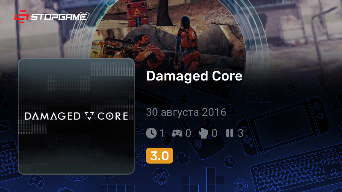 Damaged Core — обзоры и отзывы, описание, дата выхода, официальный сайт ...