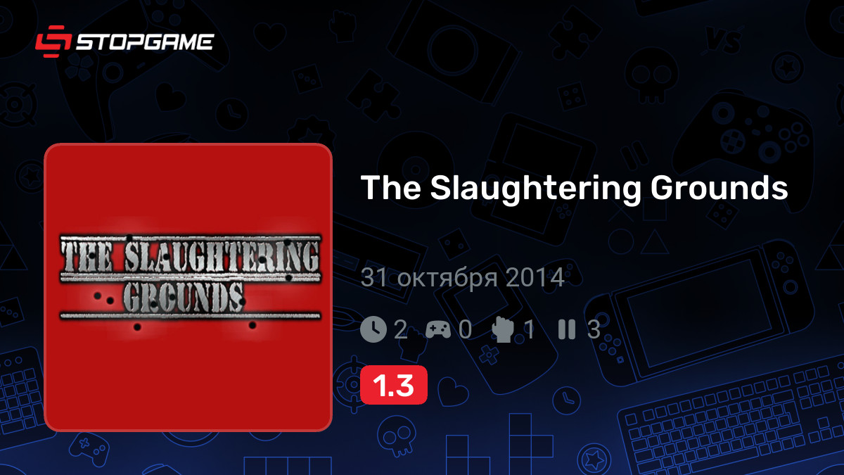 The Slaughtering Grounds — обзоры и отзывы, описание, дата выхода ...