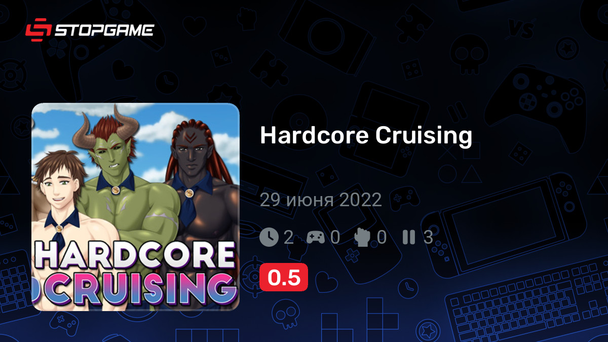 Hardcore Cruising — обзоры и отзывы, описание, дата выхода, официальный ...