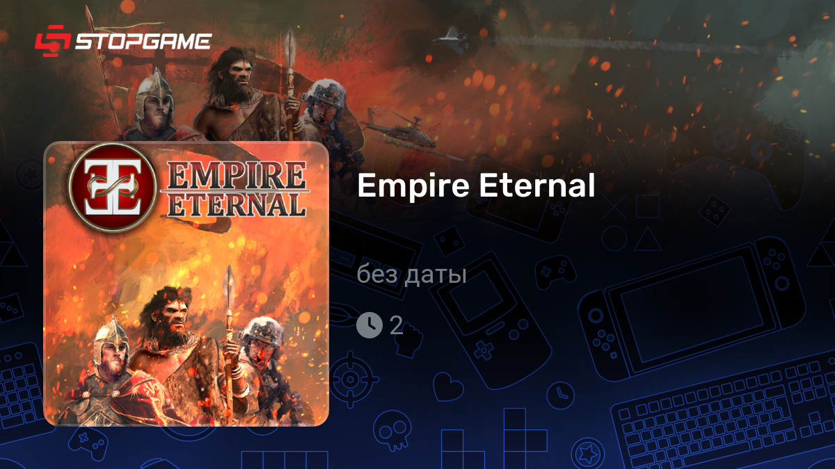 Empire Eternal — обзоры и отзывы, описание, дата выхода, официальный ...