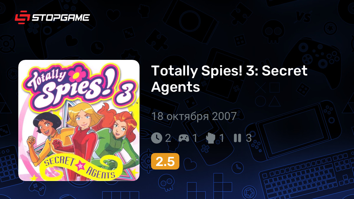Totally Spies! 3: Secret Agents — обзоры и отзывы, описание, дата ...