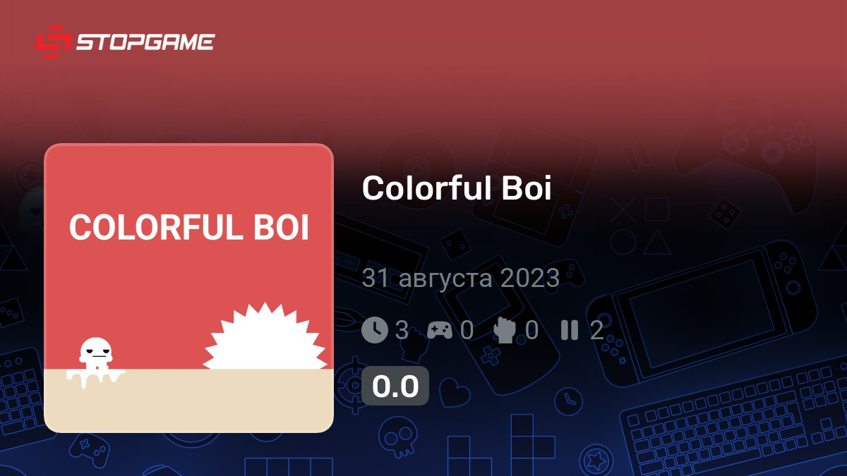 Colorful Boi — обзоры и отзывы, описание, дата выхода, официальный сайт ...