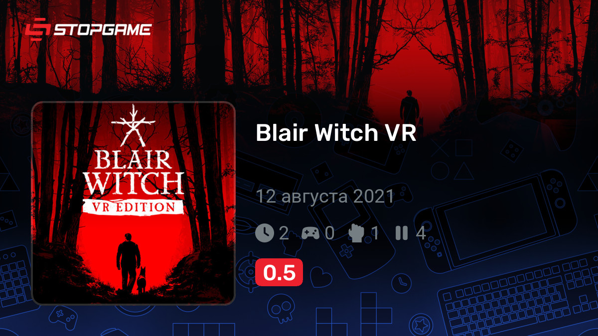 Игры похожие на Blair Witch VR | StopGame
