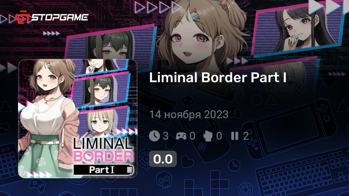 Скриншоты игры Liminal Border Part I — галерея, снимки экрана | StopGame