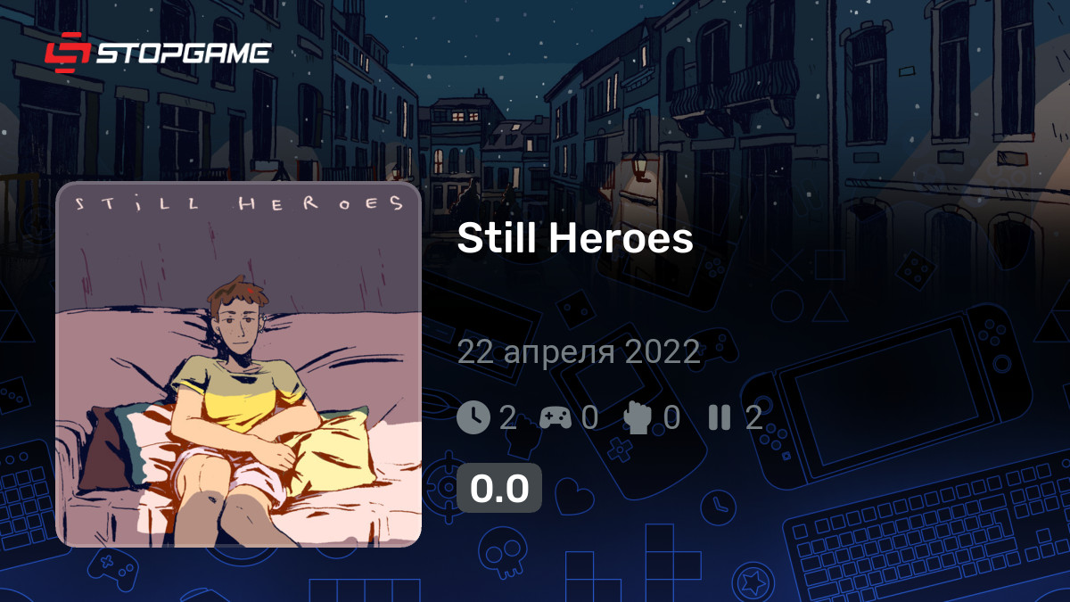 Скриншоты игры Still Heroes — галерея, снимки экрана | StopGame