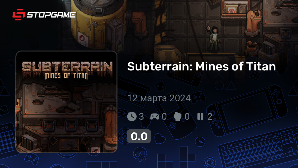 Subterrain: Mines of Titan — обзоры и отзывы, описание, дата выхода, официальный сайт игры ...