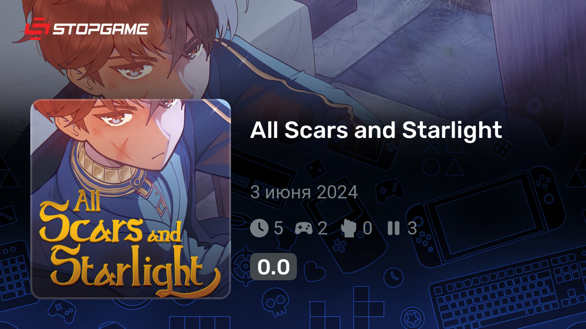 Подборки с игрой All Scars and Starlight | StopGame