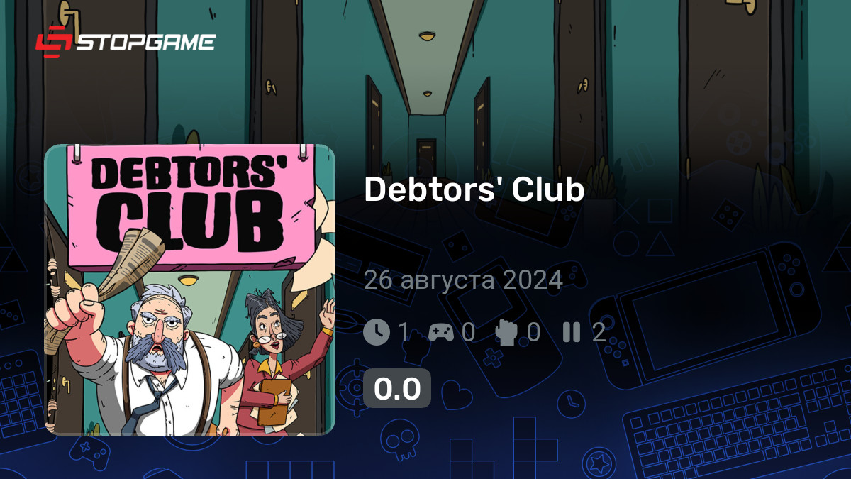 Скриншоты игры Debtors' Club — галерея, снимки экрана | StopGame