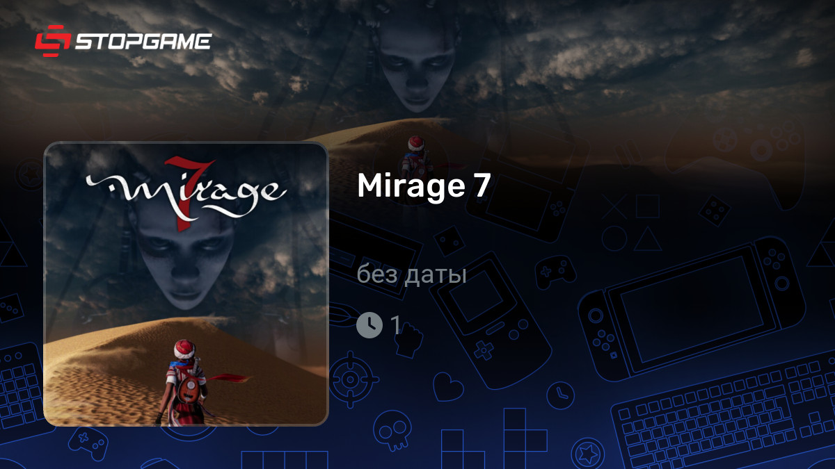 Mirage 7 — обзоры и отзывы, описание, дата выхода, официальный сайт игры, системные требования и ...