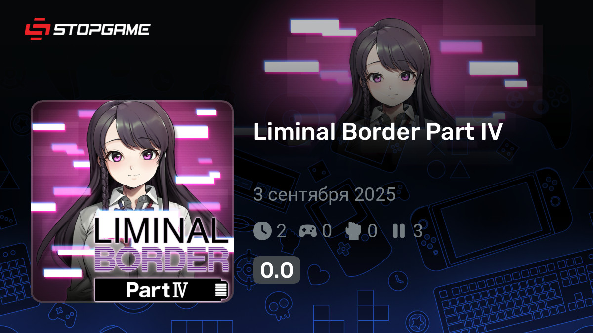 Игры похожие на Liminal Border Part IV | StopGame