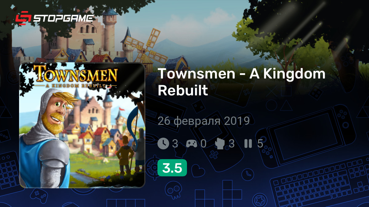 Townsmen - A Kingdom Rebuilt — обзоры и отзывы, описание, дата выхода ...