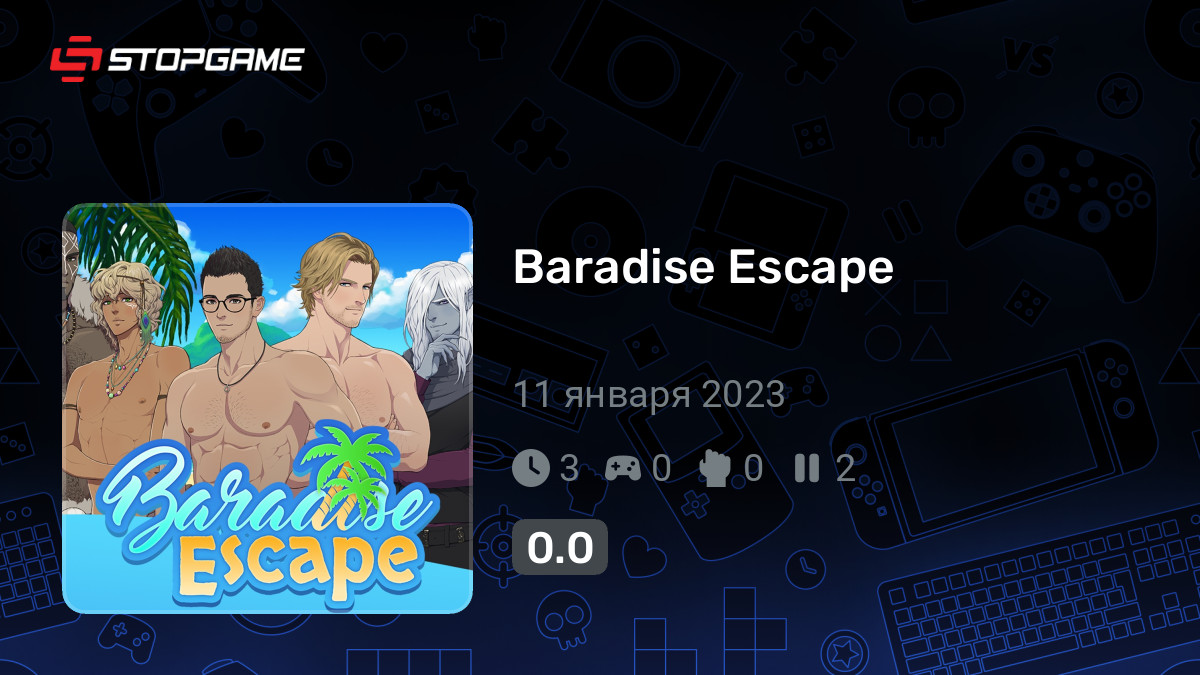 Подборки с игрой Baradise Escape | StopGame